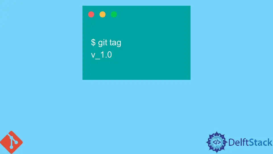 How To Create Tags In The Git Repository Delft Stack