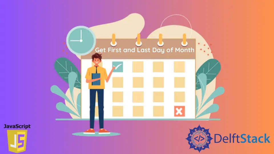 How To Get First And Last Day Of Month Using JavaScript Delft Stack