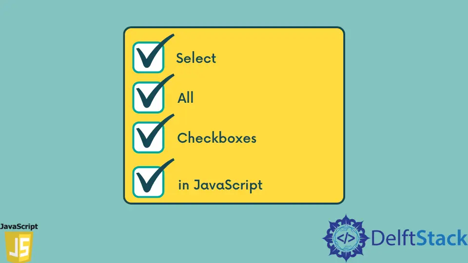 How To Select All Checkboxes In JavaScript Delft Stack