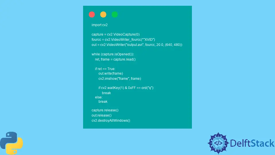 OpenCV を使用してビデオをキャプチャして保存する | Delft スタック